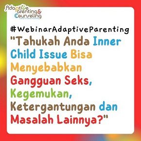 Webinar Adaptive Parenting “Mengasuh Inner Child” - Adaptive Parenting ...